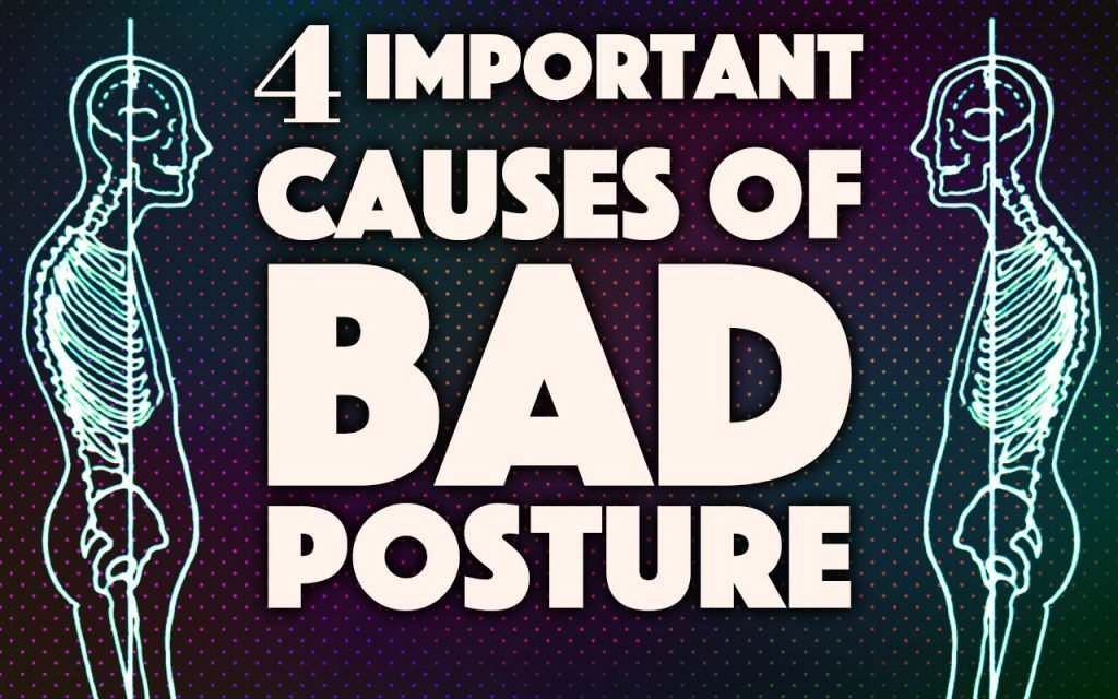 4 Important Causes Of Bad Posture You Need To Know