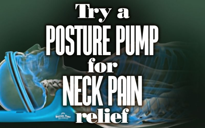 Try a Posture Pump for Neck Pain Relief - Your Body Posture