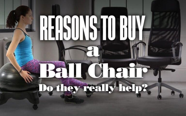 What are some reasons to buy a Ball chair? Do they really help?