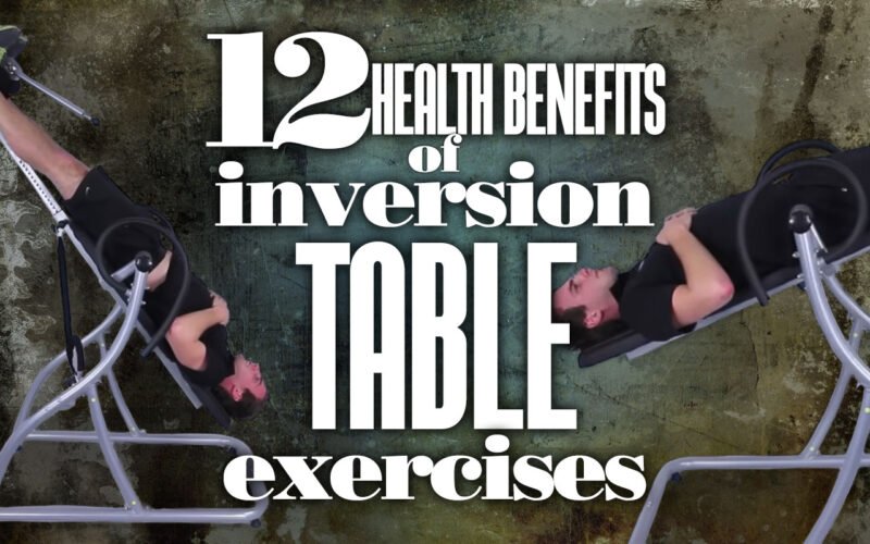 12 Health Benefits of Inversion Table Exercises - Your Body Posture